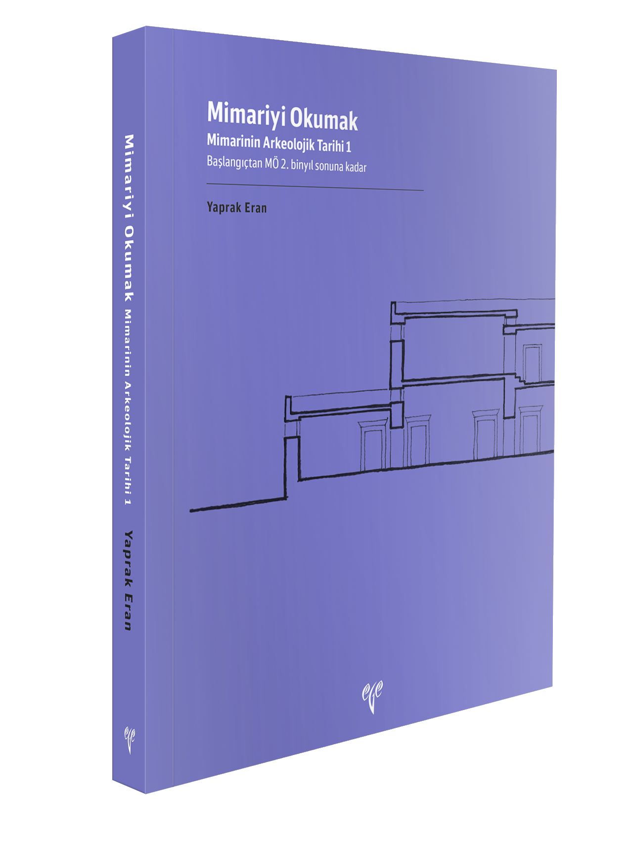 Mimariyi Okumak - Mimarinin Arkeolojik Tarihi - 1 Başlangıçtan MÖ 2 ...