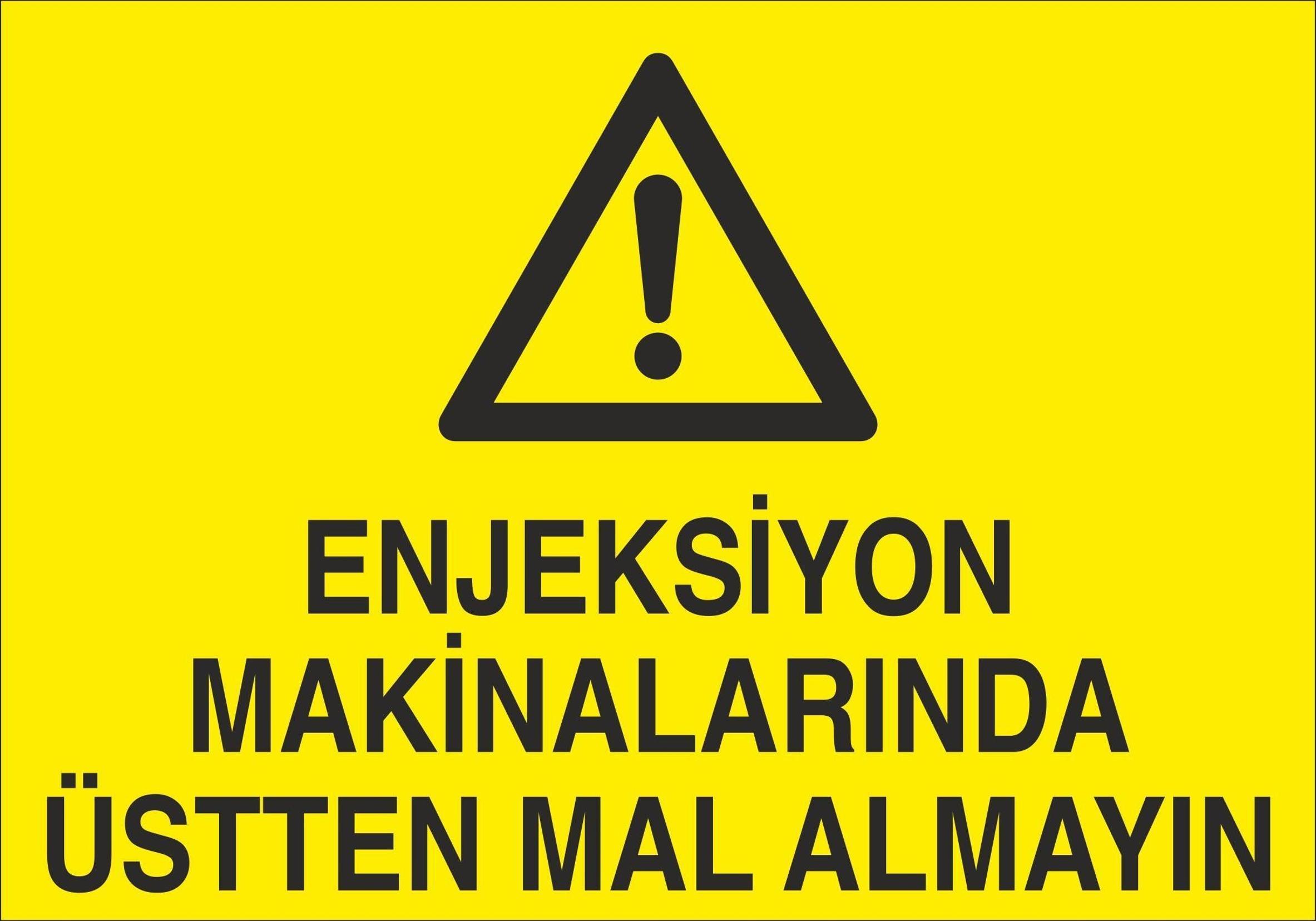 Technopa Enjeksiyon Makinelarında Üstten Mal Almayın Uyarı Levhası - idefix