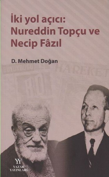 İki Yol Açıcı-Nureddin Topçu Necip ve Fazıl - Mehmet Doğan Kitabı ...