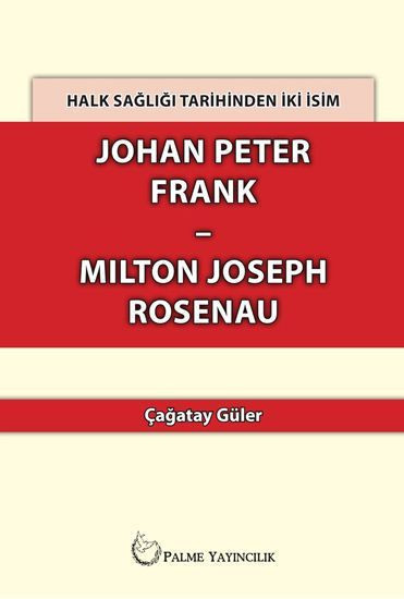 Halk Sağlığı Tarihinden İki İsim Johan Peter Frank-Milton Joseph ...