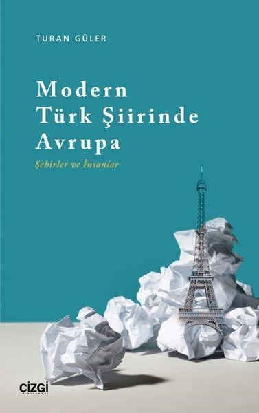 Modern Türk Şiirinde Avrupa - Şehirler Ve İnsanlar - Turan Güler Kitabı ...