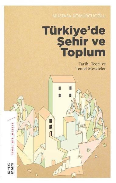 Türkiye'de Şehir ve Toplum - Mustafa Kömürcüoğlu Kitabı Fiyatları & Satın Al