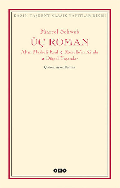 Üç Roman - Altın Maskeli Kral Monelle'nin Kitabı Düşsel Yaşamlar ...