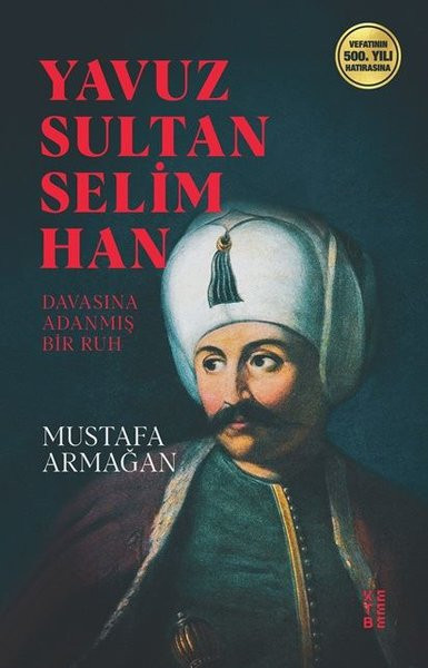 Yavuz Sultan Selim Han - Mustafa Armağan Kitabı Fiyatları & Satın Al