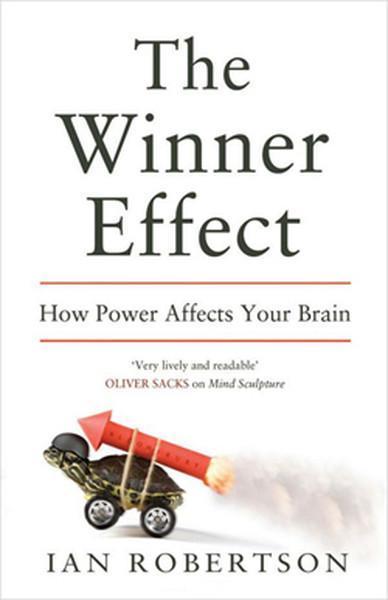 The Winner Effect: How Power Affects Your Brain - Ian Robertson Kitabı ...