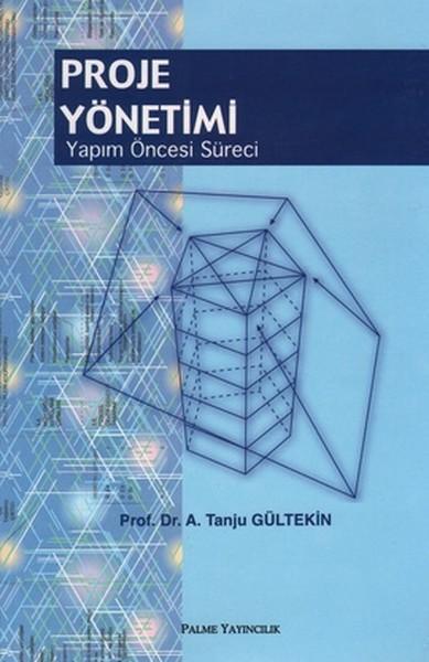 Proje Yönetimi Yapım Öncesi Süreci - A. Tanju Gültekin Kitabı Fiyatları & Satın Al