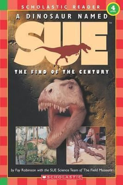 A Dinosaur Named Sue: The Find of the Century (Hello Reader! Level 4) (Scholastic Reader Level 3 ...