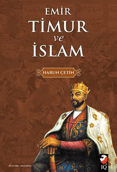 Emir Timur ve İslam - Harun Çetin Kitabı Fiyatları & Satın Al