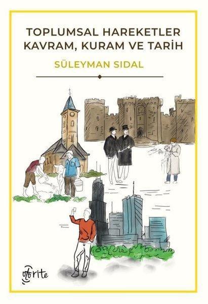 Toplumsal Hareketler - Kavram Kuram ve Tarih - Süleyman Sidal Kitabı Fiyatları & Satın Al