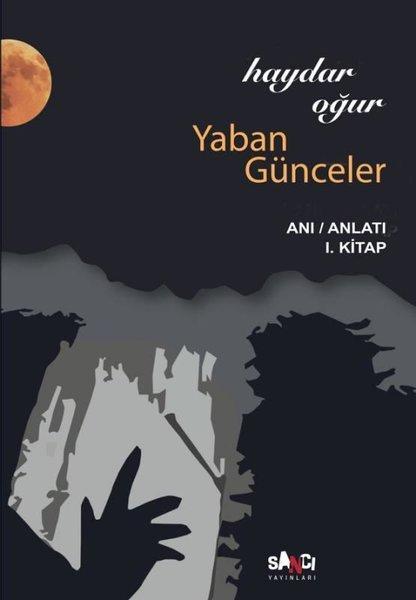 Yaban Günceler Anı - Anlatı 1. Kitap - Haydar Oğur Kitabı Fiyatları ...