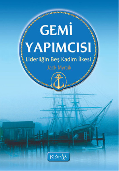 Gemi Yapımcısı - Liderliğin Beş Kadim İlkesi - Jack Myrick Kitabı ...