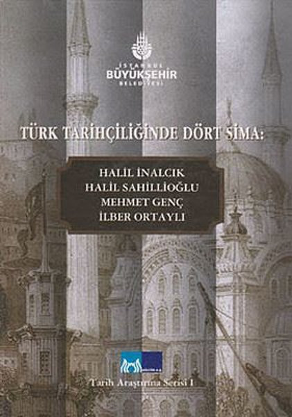 Türk Tarihçiliğinde Dört Sima: Halil İnalcık Halil Sahillioğlu Mehmet ...