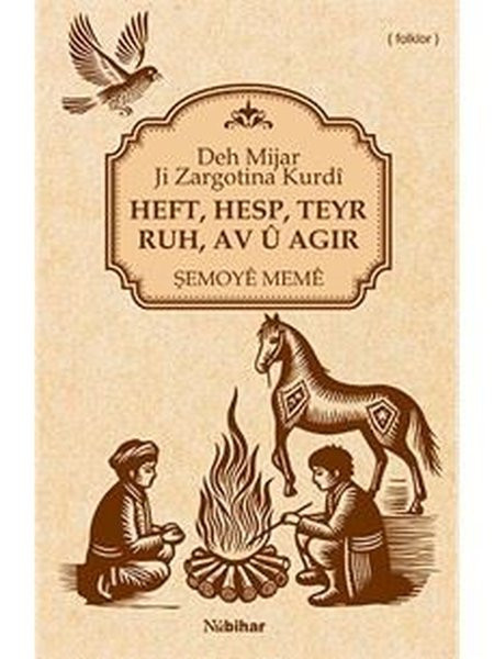 Heft Hesp Teyr Ruh Av u Agir - Deh Mijar Ji Zargotina Kurdi - Şemoye ...