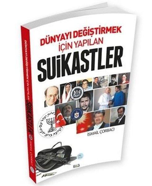 Dünyayı Değiştirmek İçin Yapılan Suikastlar - İsmail Çorbacı Kitabı ... Dünyayı Değiştirmek İçin Yapılan Suikastlar - İsmail Çorbacı Kitabı ...