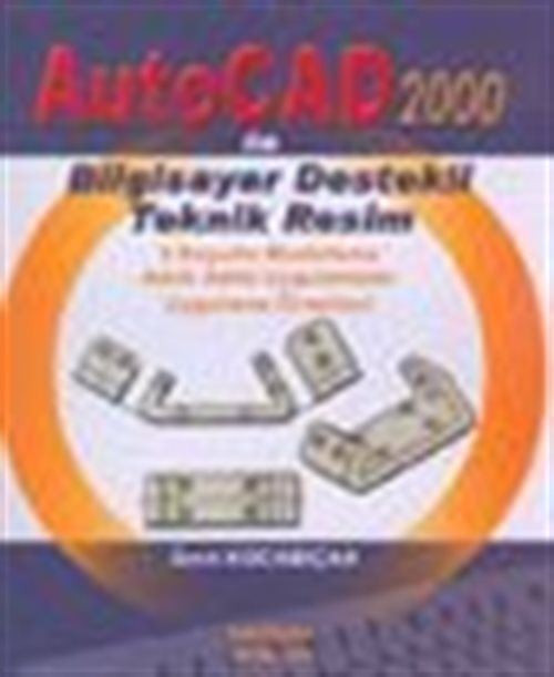 Auto Cad 2000 İle Bilgisayar Destekli Teknik Resim - undefined Kitabı ...