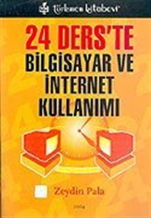 24 Ders'te Bilgisayar ve İnternet Kullanımı - Kitabı Fiyatları & Satın Al