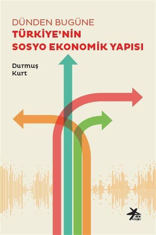 Dünden Bugüne Türkiye'nin Sosyo Ekonomik Yapısı - undefined Kitabı ...