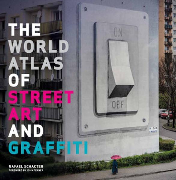The World Atlas of Street Art and Graffit - Dr. Rafael Schacter Kitabı ...