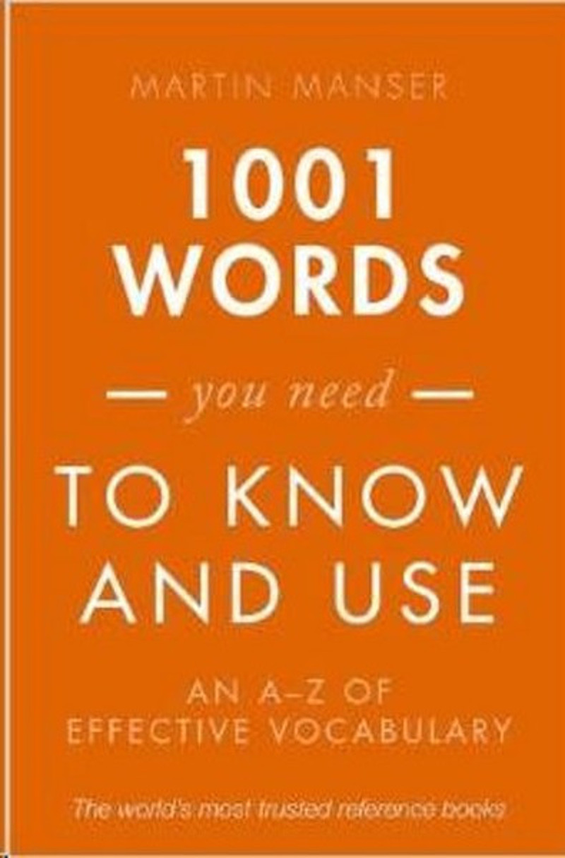 1001 Words You Need To Know and Use: An A-Z of Effective Vocabulary ...