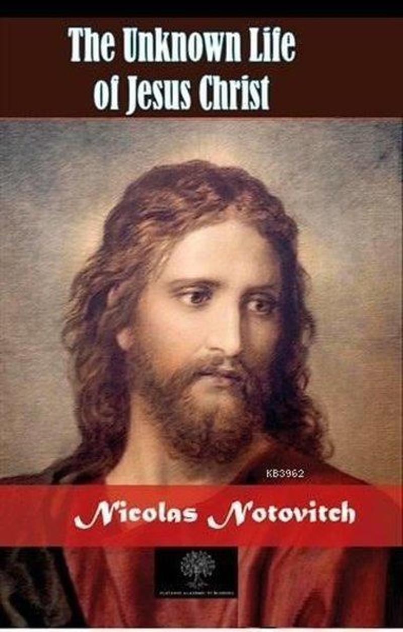 The Unknown Life of Jesus Christ - Nicolas Notovitch Kitabı Fiyatları ...
