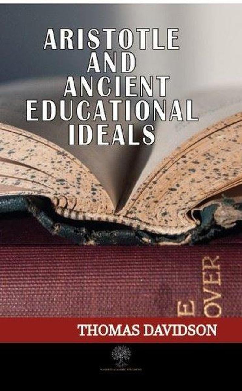 Aristotle and Ancient Educational Ideals - Thomas Davidson Kitabı Fiyatları & Satın Al